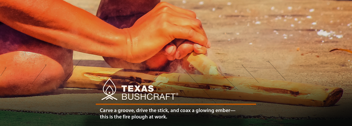 Fire by Friction: The Fire Plough Method – Texas Bushcraft
